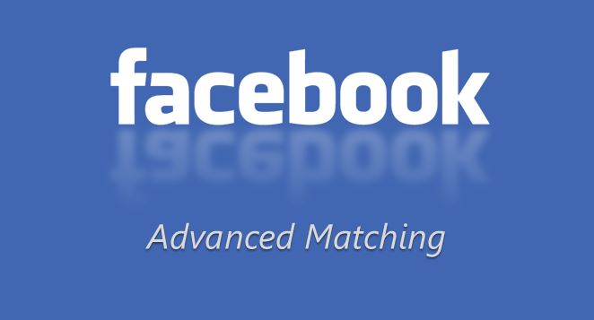 Facebook Advanced Matching : augmentez la taille de vos audiences et ...